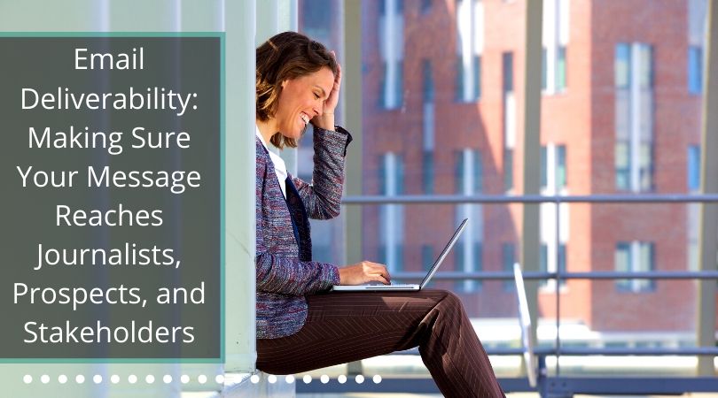 Email Deliverability: Making Sure Your Message Prospects Email Deliverability: Making Sure Your Message Prospects
